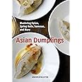 Amazon.com: Asian Dumplings: Mastering Gyoza, Spring Rolls, Samosas ...