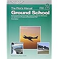 The Pilot's Manual: Ground School: All the aeronautical knowledge required to pass the FAA exams ...