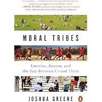 Moral Tribes: Emotion, Reason, and the Gap Between Us and Them: Greene ...