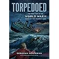 Torpedoed: The True Story of the World War II Sinking of "The Children ...