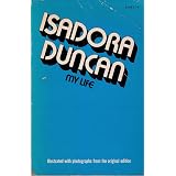 My Life: Duncan, Isadora, Acocella, Joan: 9780871403186: Amazon.com: Books