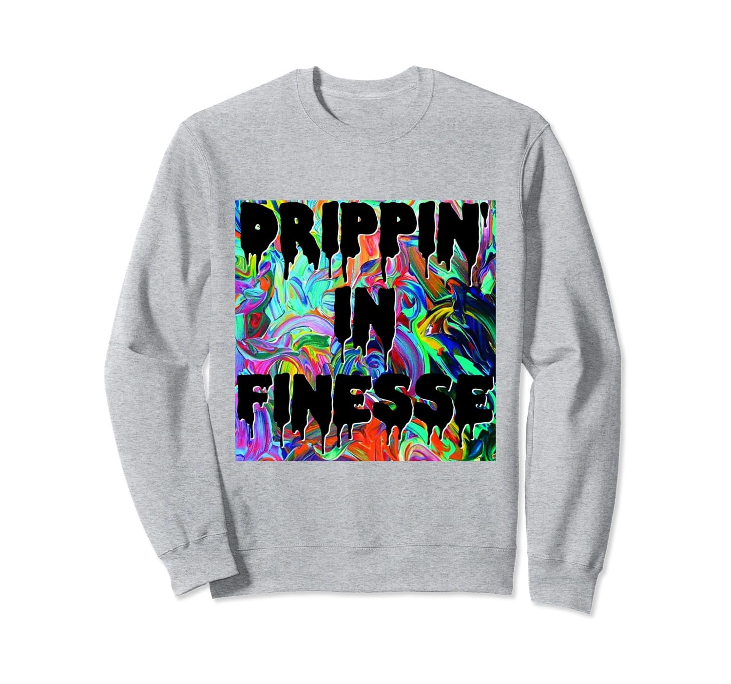 Drippin’ In Finesse Colorful Bright Drip Party Sweatshirt-ln – Lntee