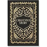 Tell Me Your Life Story, Grandpa: A Grandfather’s Guided Journal and ...