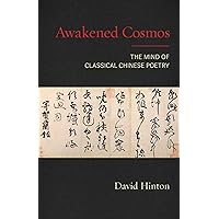 Awakened Cosmos: The Mind of Classical Chinese Poetry: Hinton, David ...
