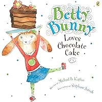 Betty Bunny Loves Chocolate Cake: Kaplan, Michael, Jorisch, Stephane ...