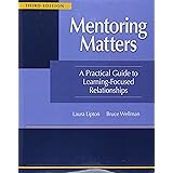 Mentoring Matters: A Practical Guide To Learning Focused Relationships: Laura Lipton, Bruce ...