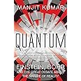 Quantum : Einstein, Bohr and the Great Debate About the Nature of ...