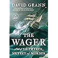 The Wager: A Tale of Shipwreck, Mutiny and Murder : Grann, David ...