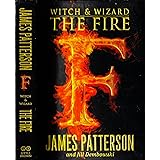 Amazon.com: The Fire (Witch & Wizard, 3): 9780316101752: Patterson ...