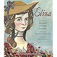 Eliza: The Story of Elizabeth Schuyler Hamilton: With an Afterword by ...