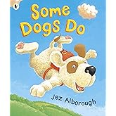 Some Dogs Do: Alborough, Jez, Alborough, Jez: 9780763622015: Amazon.com ...
