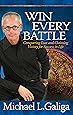 Win Every Battle: Michael L. Galiga: 9781932458664: Amazon.com: Books