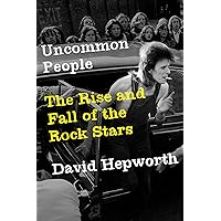 Amazon.com: Uncommon People: The Rise and Fall of The Rock Stars ...
