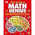 How to Be a Math Genius: Your Brilliant Brain and How to Train It ...