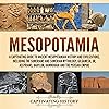 Mesopotamia: A Captivating Guide to Ancient Mesopotamian History and ...