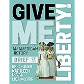 Amazon.com: Give Me Liberty! (Brief Seventh Edition) (Vol. Volume 2 ...