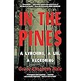In the Pines: A Lynching, A Lie, A Reckoning: Hale, Grace Elizabeth, Grisham, John ...