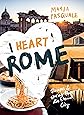 I Heart Rome: Recipes & Stories from the Eternal City: Maria Pasquale ...