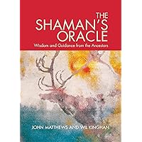 The Shaman's Oracle: Oracle Cards for Ancient Wisdom and Guidance ...