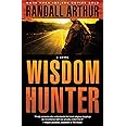 Wisdom Hunter: A Novel: Arthur, Randall: 9781590522592: Amazon.com: Books