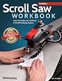 Scroll Saw Workbook, 3rd Edition: Learn to Master Your Scroll Saw in 25 ...