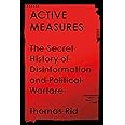 Active Measures: The Secret History of Disinformation and Political ...