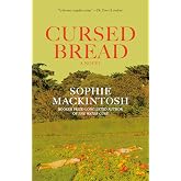 Cursed Bread: A Novel: Mackintosh, Sophie: 9780385548304: Amazon.com: Books