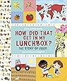 How Did That Get In My Lunchbox?: The Story of Food (Exploring the ...