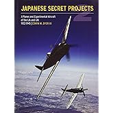 Japanese Secret Projects 1: Experimental Aircraft of the IJA & IJN 1939 ...