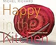 Happy in the Kitchen: Michel Richard: 0791243652995: Amazon.com: Books
