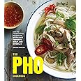 The Pho Cookbook: Easy to Adventurous Recipes for Vietnam's Favorite ...