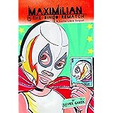 Maximilian & the Mystery of the Guardian Angel (Max's Lucha Libre ...