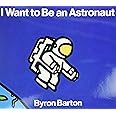 Amazon.com: I Want to Be an Astronaut: 9780064432801: Byron Barton ...