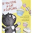 If You Give a Cat a Cupcake (If You Give... Books): Numeroff, Laura ...