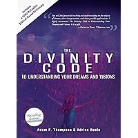 The Divinity Code: The Keys to Decoding Your Dreams and Visions ...