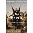 Founding Faith: How Our Founding Fathers Forged a Radical New Approach ...