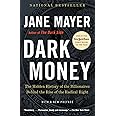 Dark Money: The Hidden History of... by Mayer, Jane