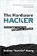 The Hardware Hacker: Adventures in Making and Breaking Hardware: Andrew ...