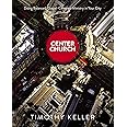 Center Church: Doing Balanced, Gospel-Centered Ministry in Your City ...