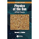Physics of the Sun: A First Course... by Mullan, Dermott J.