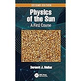 Physics of the Sun: A First Course (Pure and Applied Physics): Mullan ...