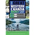 The Great Western Canada Bucket List: One-of-a-Kind Travel Experiences ...