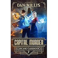 Amazon.com: Capital Murder (Arcane Casebook Book 7) eBook : Willis, Dan: Kindle Store
