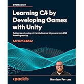 Learning C# by Developing Games with Unity - Seventh Edition: Get to ...