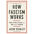 How Fascism Works: The Politics of Us and Them: Stanley, Jason ...