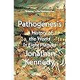 Pathogenesis: A History of the World in Eight Plagues: Kennedy ...