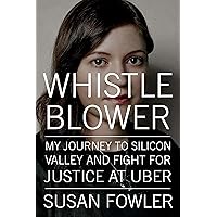 Whistleblower: My Journey to Silicon Valley and Fight for Justice at ...