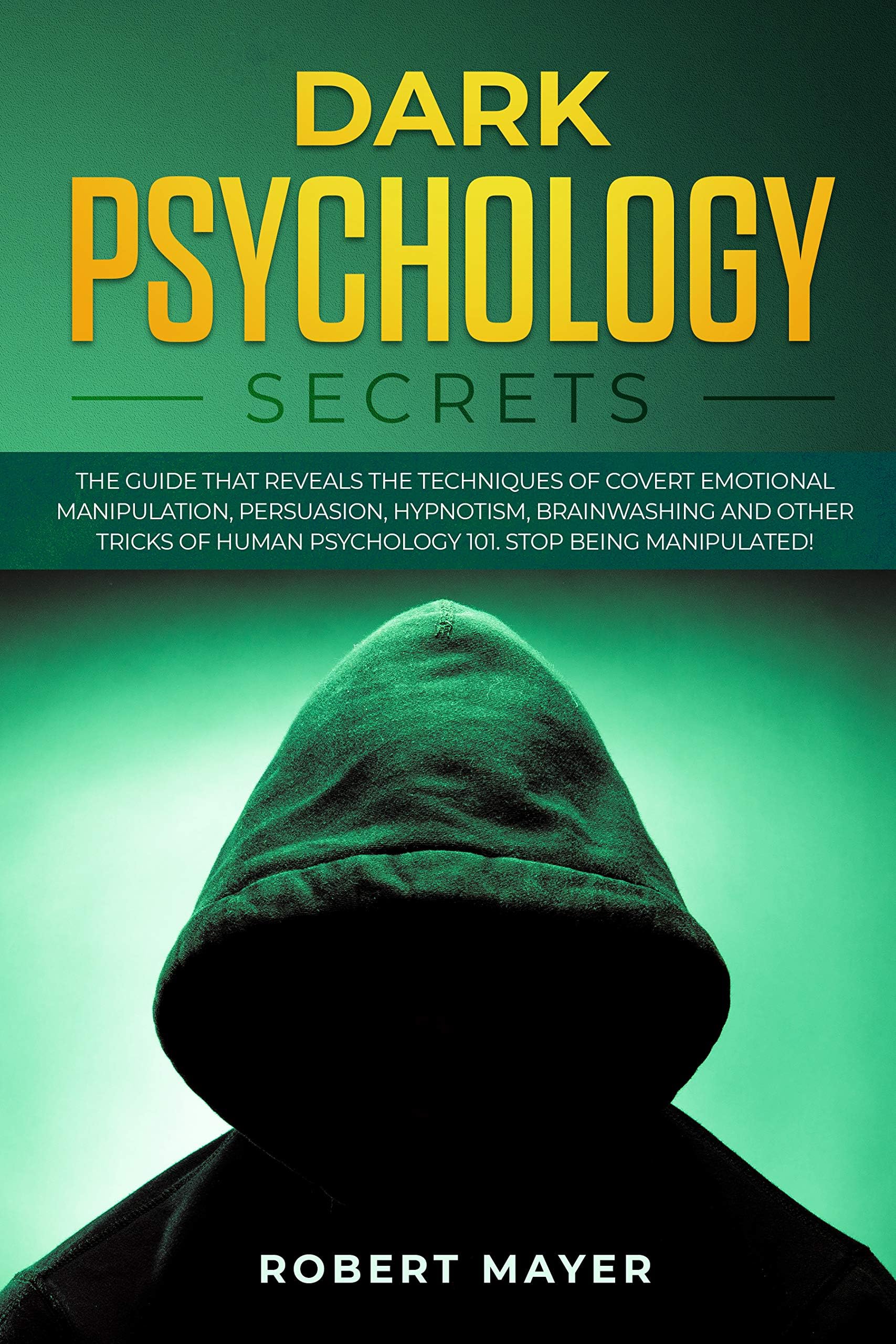 Dark Psychology Secrets: The Guide that Reveals the Techniques of ...