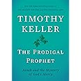 The Prodigal Prophet: Jonah and the Mystery of God's Mercy: Keller ...