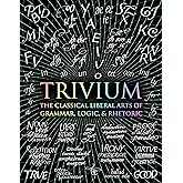 Amazon.com: The Trivium: The Liberal Arts of Logic, Grammar, and ...